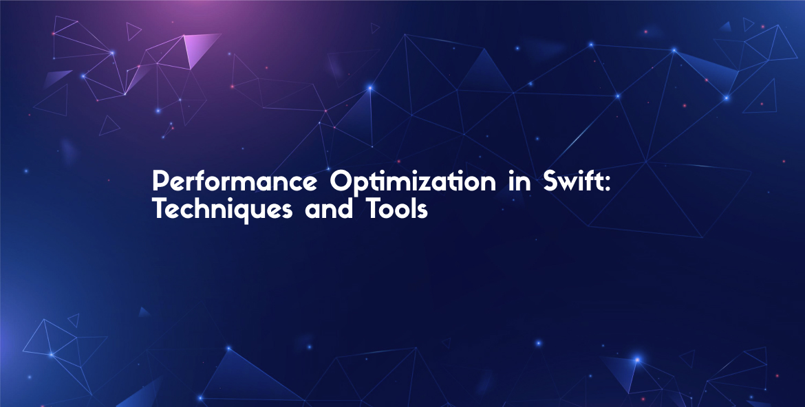 Swift Performance Optimization: Techniques & Tools | Elinext
