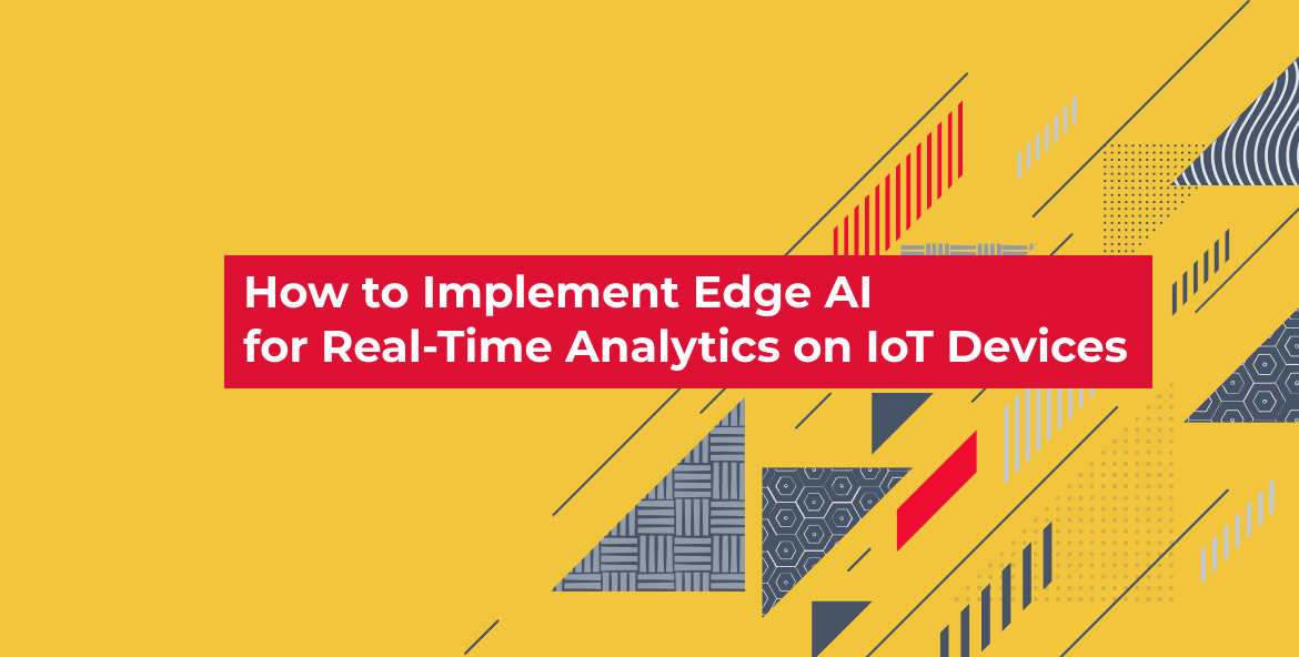 Edge AI for Real-Time Analytics on IoT Devices - Elinext
